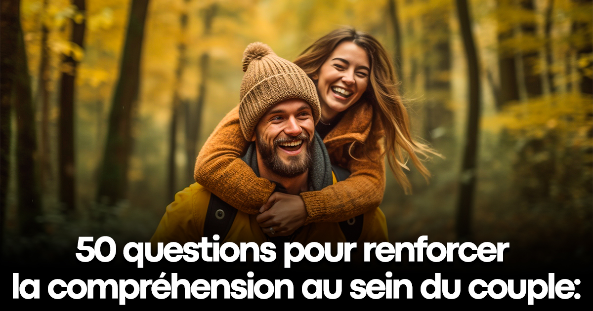50 questions pour renforcer la compréhension au sein du couple ...
